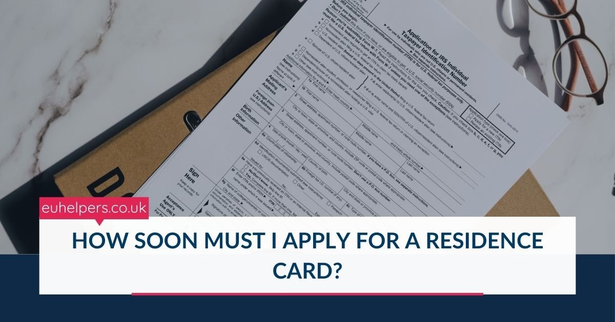 How soon must I apply for a residence card? - EU helpers