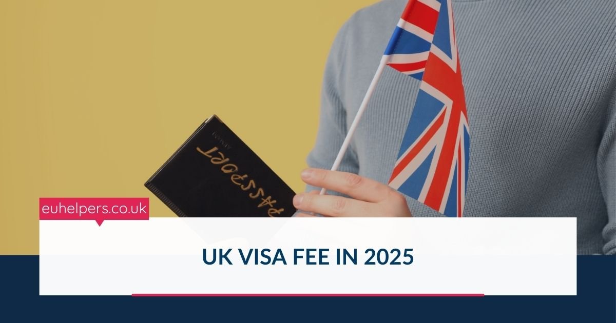 UK Visa Fee in 2025 - EU helpers